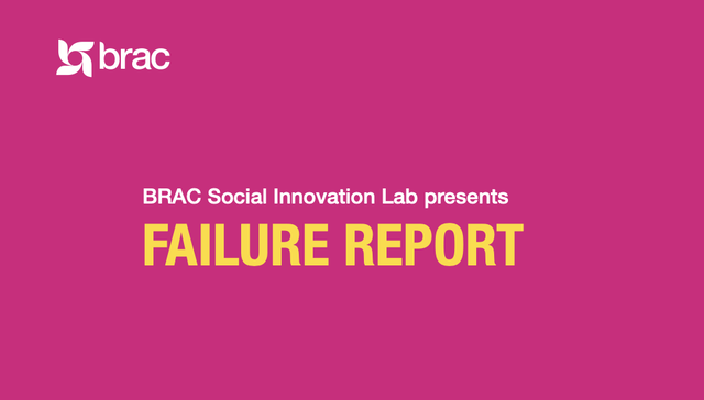 Why BRAC Publishes a Failure Report Not a Learning Report - Fail Festival